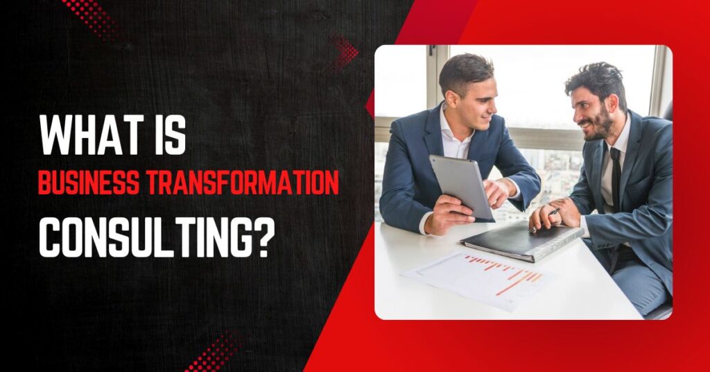 What is Business Transformation Consulting?