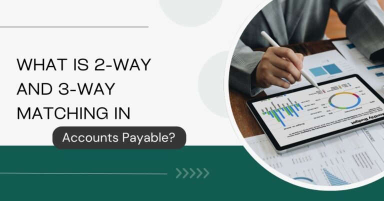 What is 2-Way and 3-Way Matching in Accounts Payable?